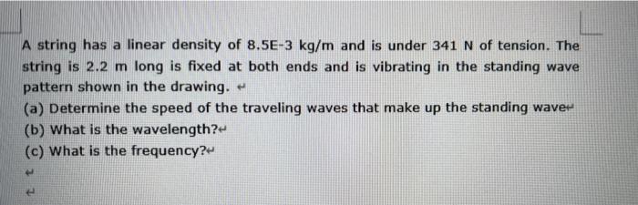 Solved A string has a linear density of 8.5E-3 kg/m and is | Chegg.com