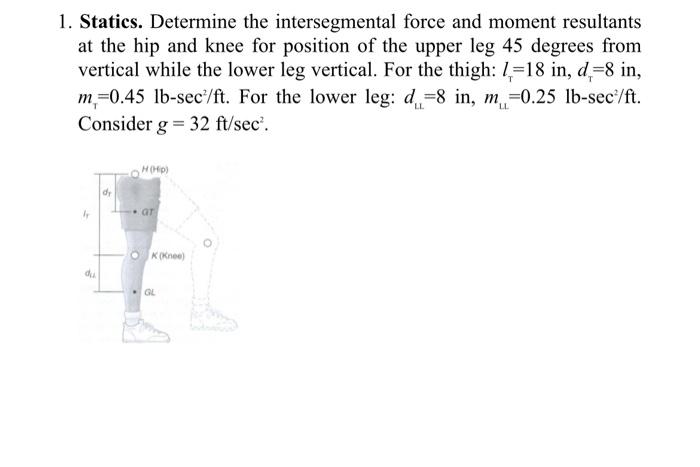 Solved Statics. Determine the intersegmental force and | Chegg.com