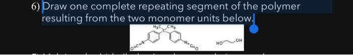 Solved Draw one complete repeating segment of the polymer | Chegg.com