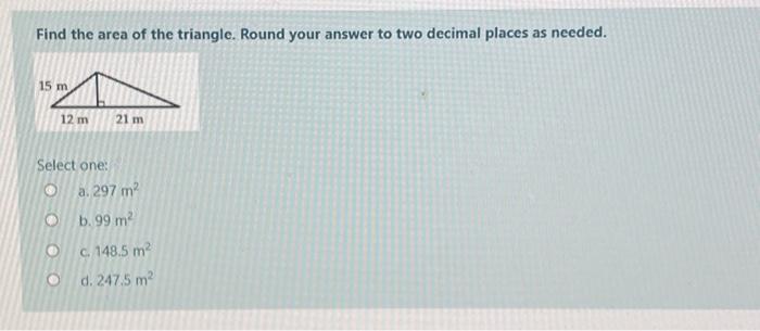 Solved Find the area of the triangle. Round your answer to | Chegg.com