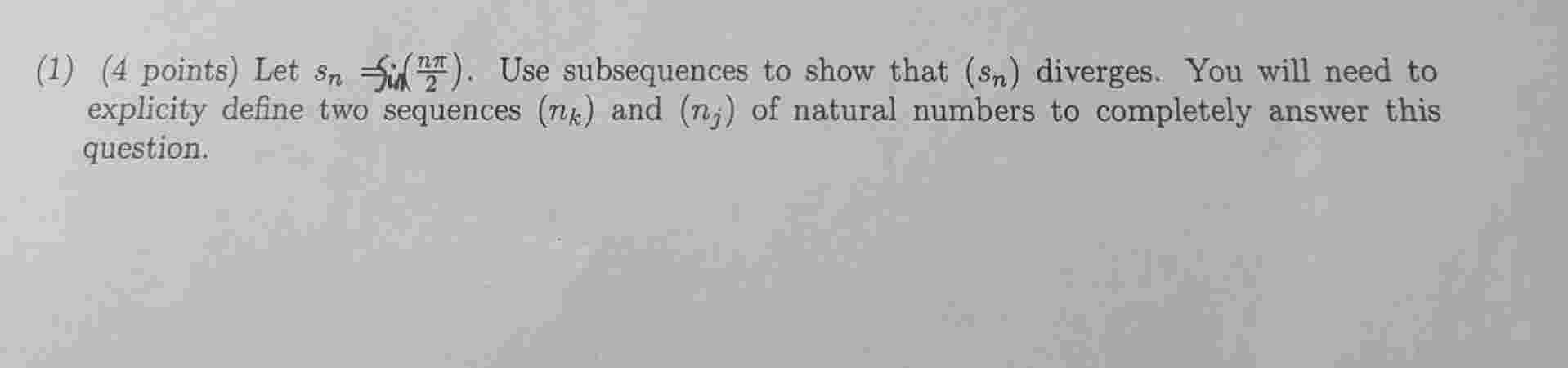 Solved (1) (4 ﻿points) ﻿Let sn=Sin(nπ2). ﻿Use subsequences | Chegg.com