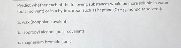Solved Predict whether each of the following substances | Chegg.com