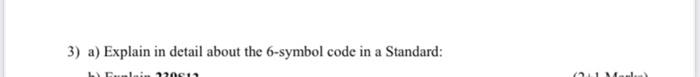 Solved 3) a) Explain in detail about the 6-symbol code in a | Chegg.com