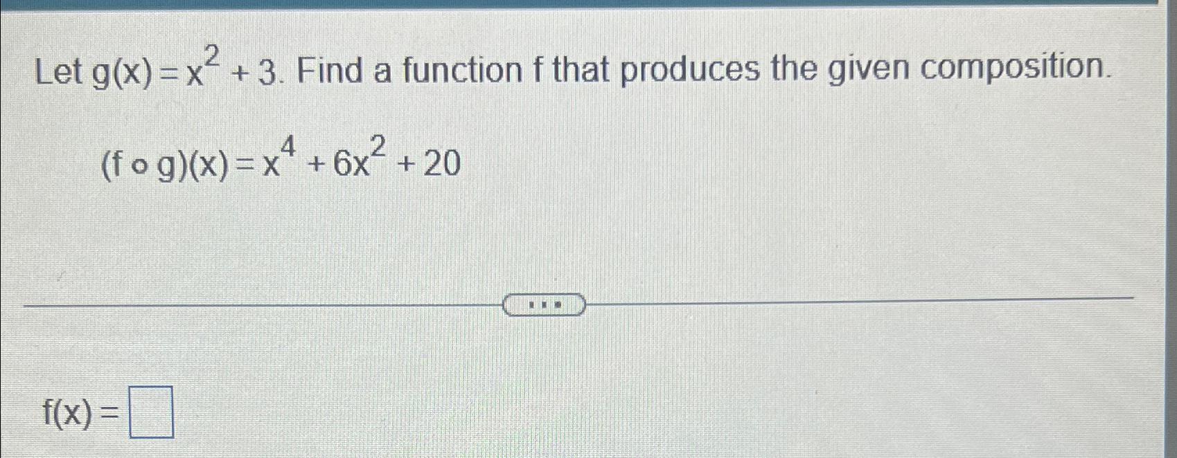Solved Let g(x)=x2+3. ﻿Find a function f ﻿that produces the | Chegg.com