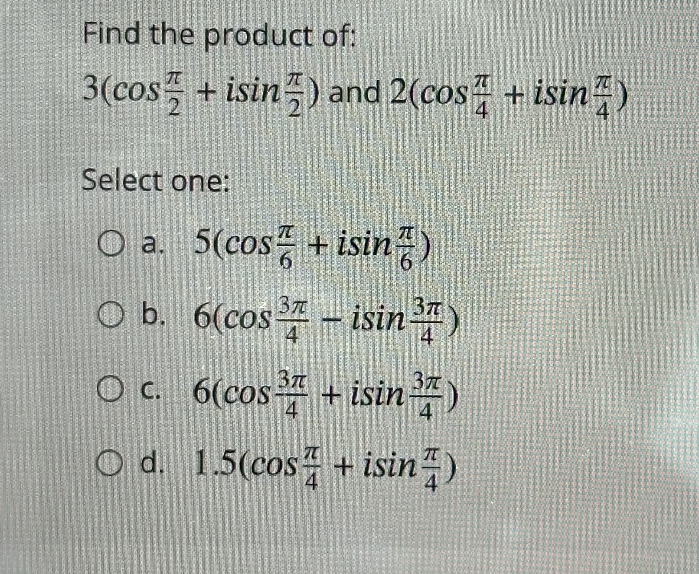 Solved Find the product of:3(cos(π2)+isin(π2)) ﻿and | Chegg.com