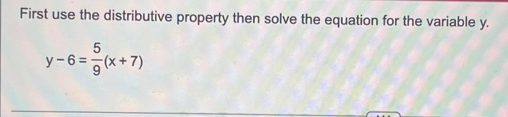Solved First use the distributive property then solve the | Chegg.com