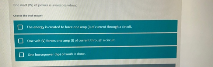 Solved One watt (W) of power is available when: Choose the | Chegg.com