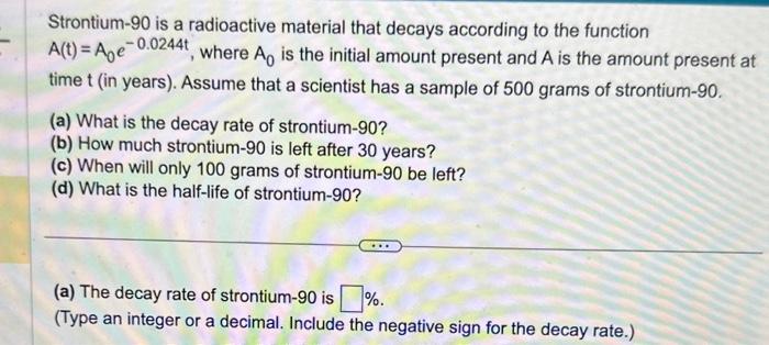 Solved Strontium-90 is a radioactive material that decays | Chegg.com