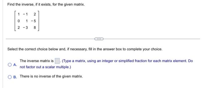 Solved Find the inverse, if it exists, for the given matrix. | Chegg.com
