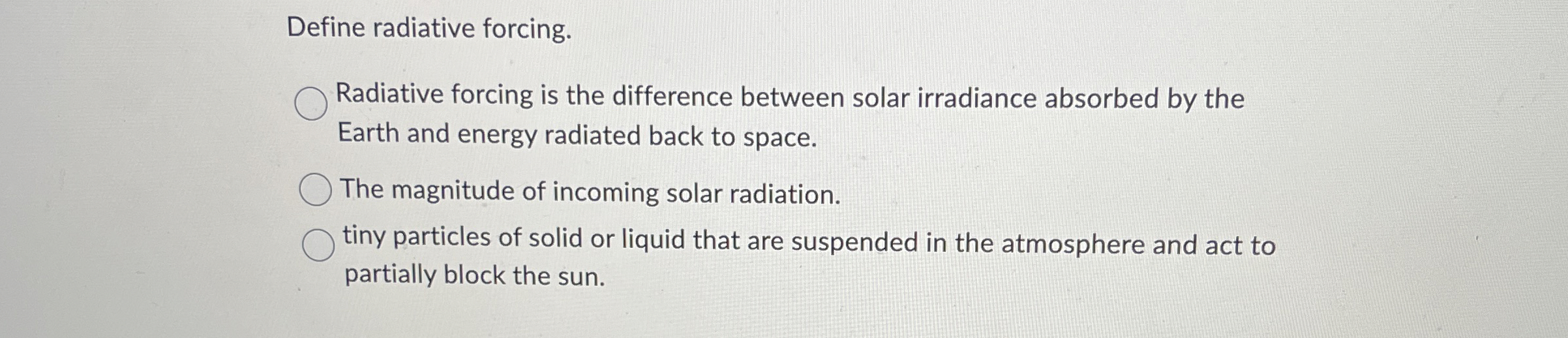 Solved Define radiative forcing.Radiative forcing is the | Chegg.com