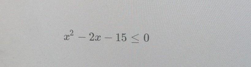 Solved x2-2x-15≤0 | Chegg.com
