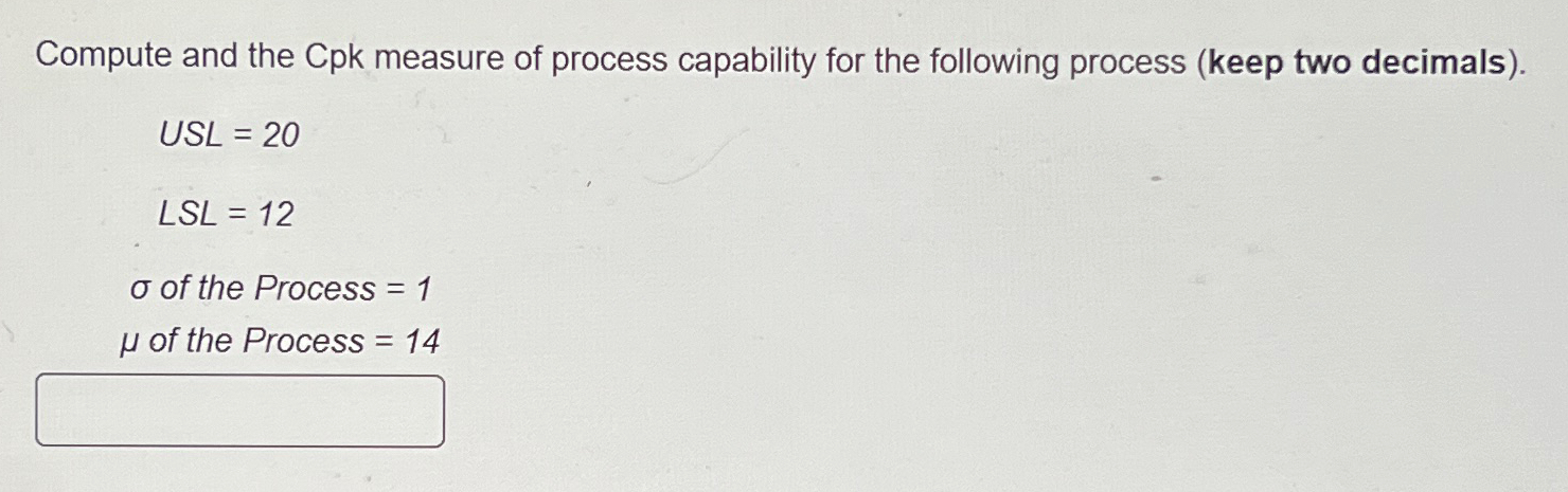 Solved Compute and the Cpk measure of process capability for | Chegg.com