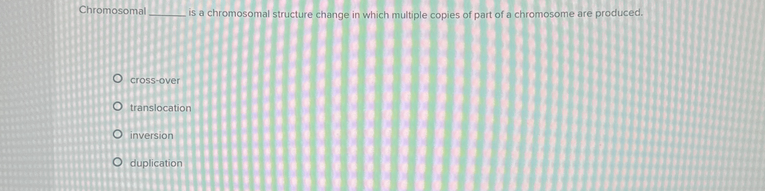 Solved Chromosomal ﻿is a chromosomal structure change in | Chegg.com