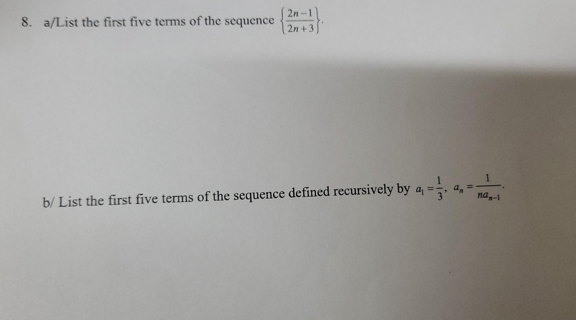 Solved 8. a/List the first five terms of the sequence 2n-1 | Chegg.com
