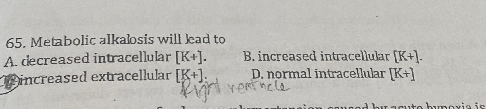 Solved Metabolic alkalosis will lead toA. ﻿decreased | Chegg.com