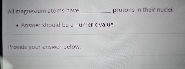 Solved All magnesium atoms have ﻿protons in their | Chegg.com