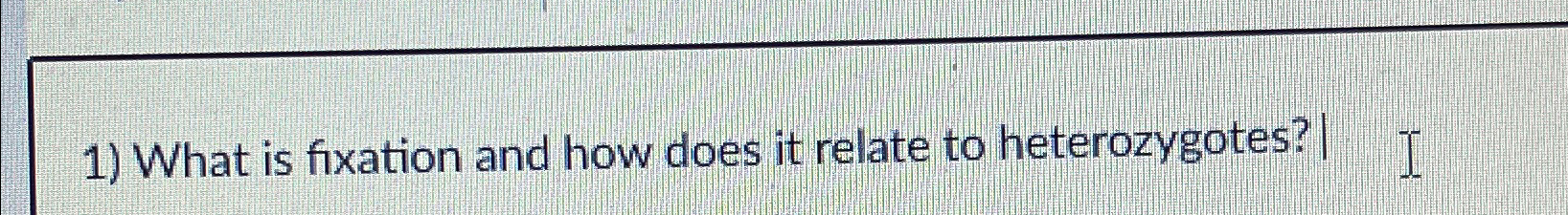 Solved What is fixation and how does it relate to | Chegg.com