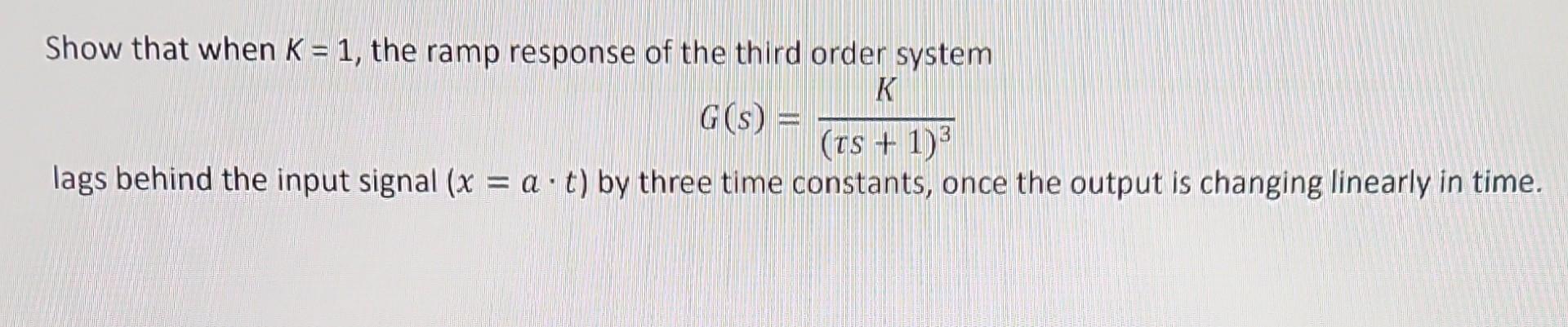 Solved Show that when K=1, the ramp response of the third | Chegg.com