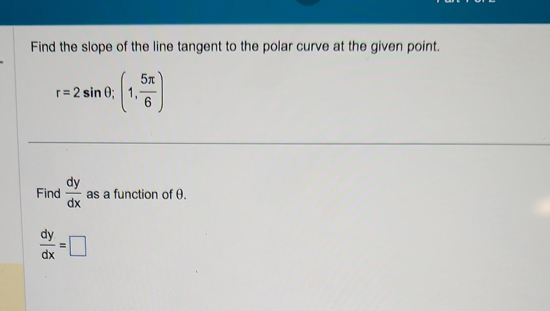 Solved Find the slope of the line tangent to the polar curve | Chegg.com