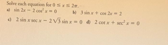 Solved Solve each equation for 0≤x≤2π. a) sin2x−2cos2x=0 b) | Chegg.com