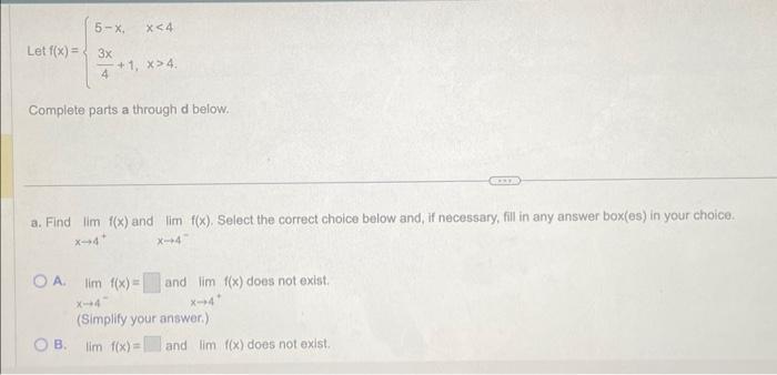 Solved Let f(x)={5−x,43x+1,x 4 Complete parts a through d | Chegg.com