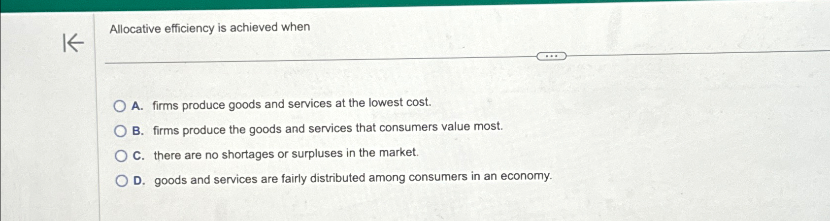 Solved Allocative efficiency is achieved whenA. ﻿firms | Chegg.com