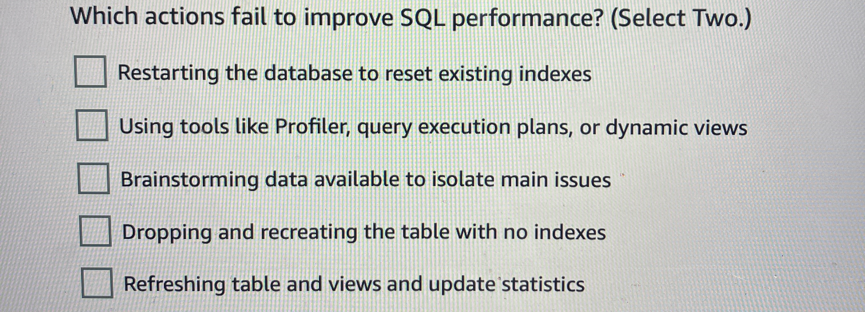 Solved Which actions fail to improve SQL performance? | Chegg.com