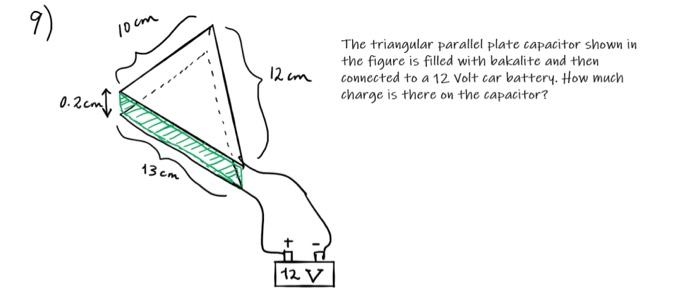 Solved 9) 10cm 12cm The triangular parallel plate capacitor | Chegg.com