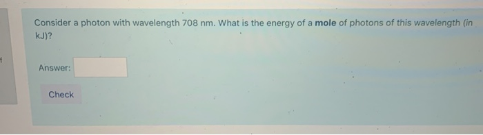 Solved Consider a photon with wavelength 708 nm. What is the | Chegg.com