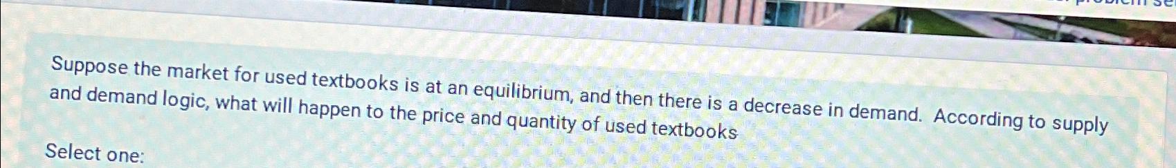 Solved Suppose the market for used textbooks is at an | Chegg.com