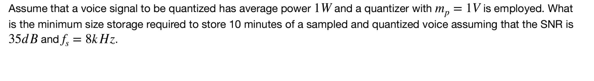 Solved Assume that a voice signal to be quantized has | Chegg.com