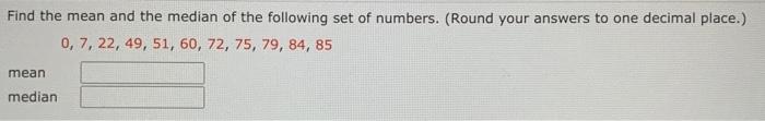 Solved Find the mean and the median of the following set of | Chegg.com