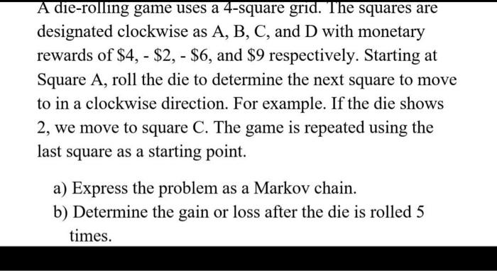 Solved A die-rolling game uses a 4-square grid. The squares | Chegg.com