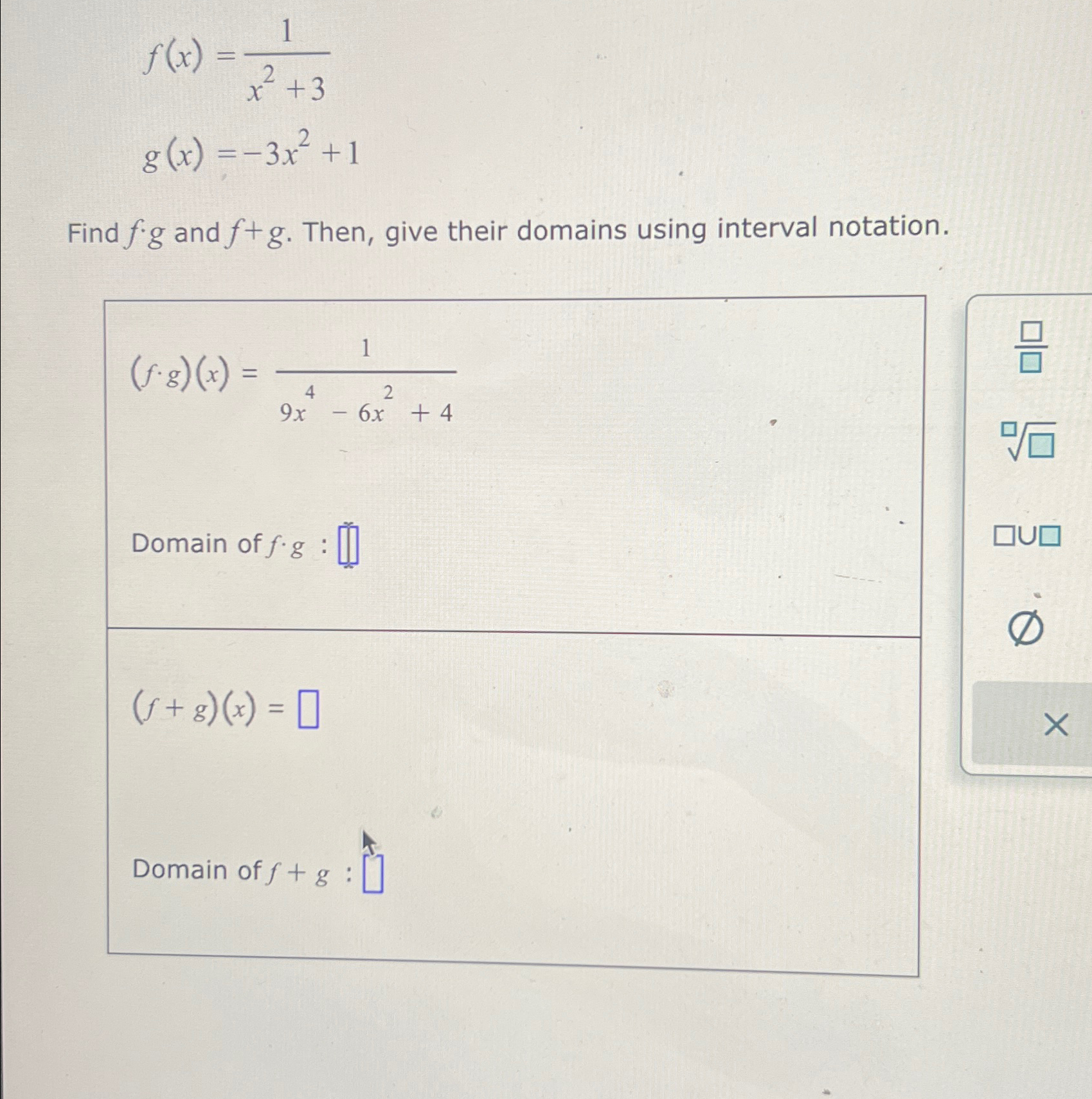 Solved f(x)=1x2+3g(x)=-3x2+1Find f*g and f+g. Then, give | Chegg.com Solved f(x)=1x2+3g(x)=-3x2+1Find f*g and f+g. Then, give | Chegg.com