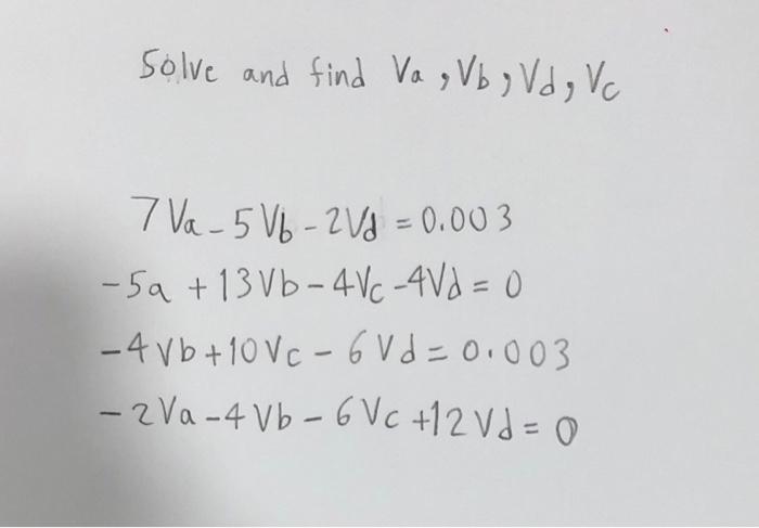 Solved Solve and find Va,Vb,Vd,Vc | Chegg.com