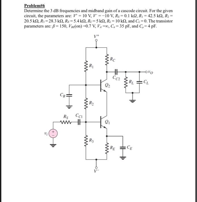 Solved Problem#6 Determine the 3 dB frequencies and midband | Chegg.com