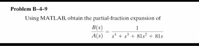 Solved Using MATLAB, obtain the partial-fraction expansion | Chegg.com
