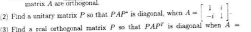 Solved matrix A are orthogonal. 2) Find a unitary matrix P | Chegg.com