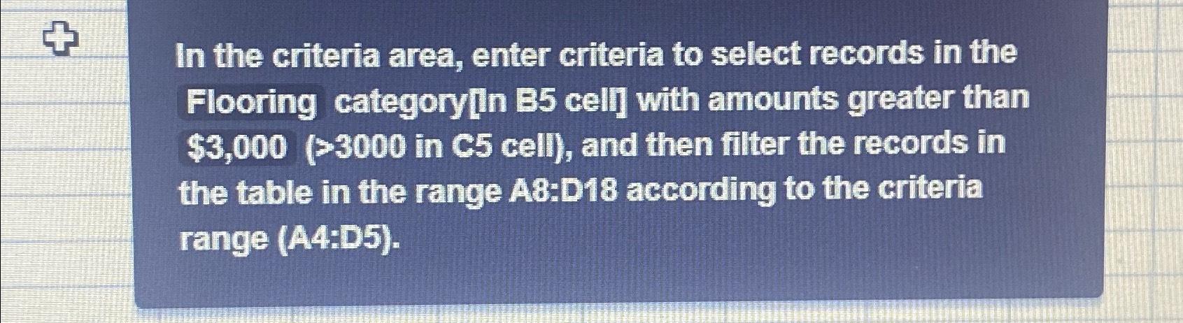 Solved In the criteria area, enter criteria to select | Chegg.com