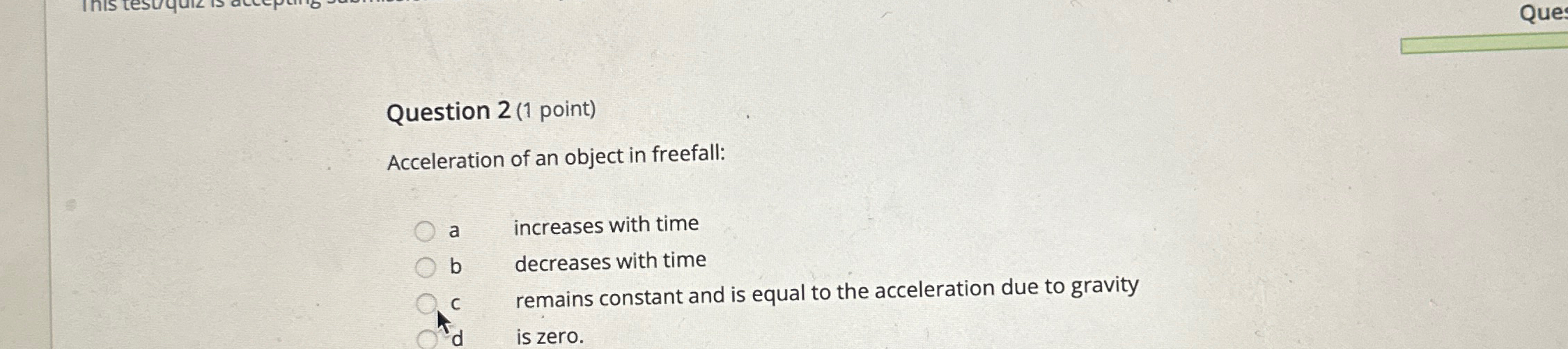 Solved Que:Question 2 (1 ﻿point)Acceleration of an object in | Chegg.com