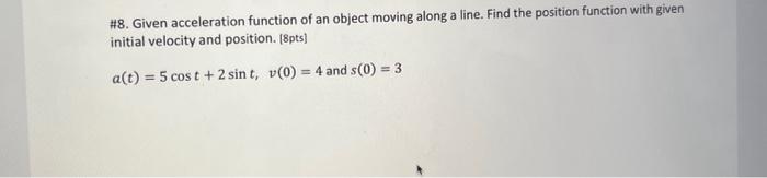 Solved 8 Given Acceleration Function Of An Object Moving