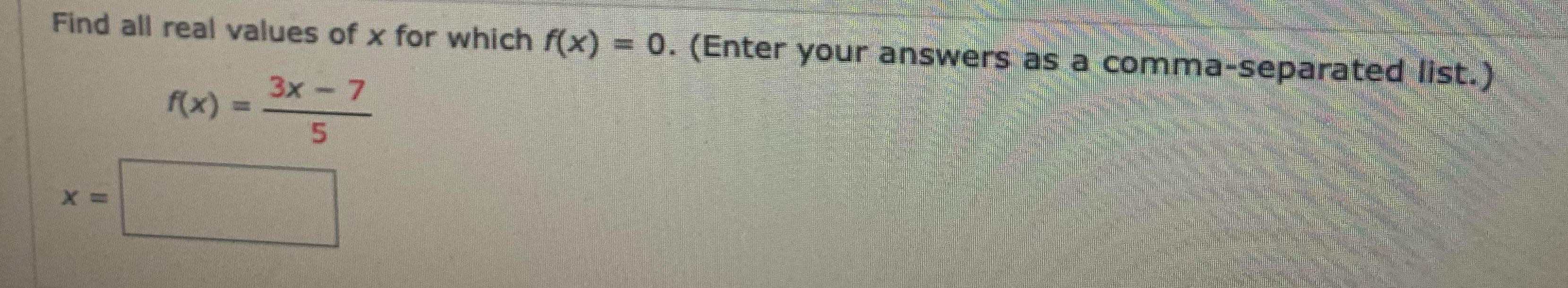 Solved Find all real values of x ﻿for which f(x)=0. (Enter | Chegg.com