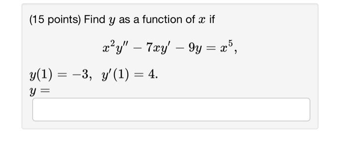 Solved (15 points) Find y as a function of x if | Chegg.com