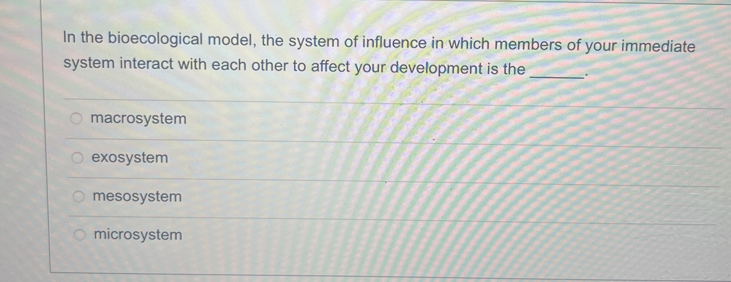 Solved In the bioecological model, the system of influence | Chegg.com