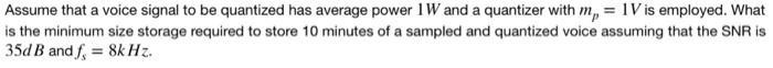 Solved Assume that a voice signal to be quantized has | Chegg.com