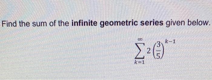 Solved Find The Sum Of The Infinite Geometric Series Given