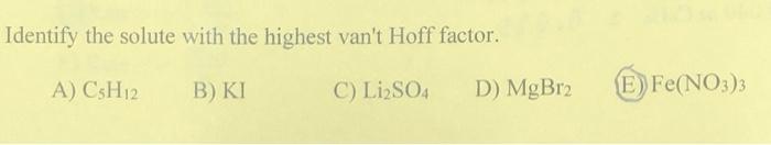 Solved Identify the solute with the highest van't Hoff | Chegg.com