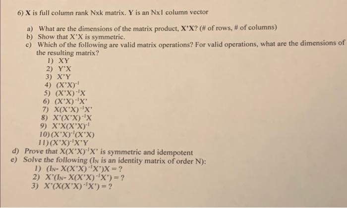 Solved 6) X is full column rank Nxk matrix. Y is an Nx1 | Chegg.com