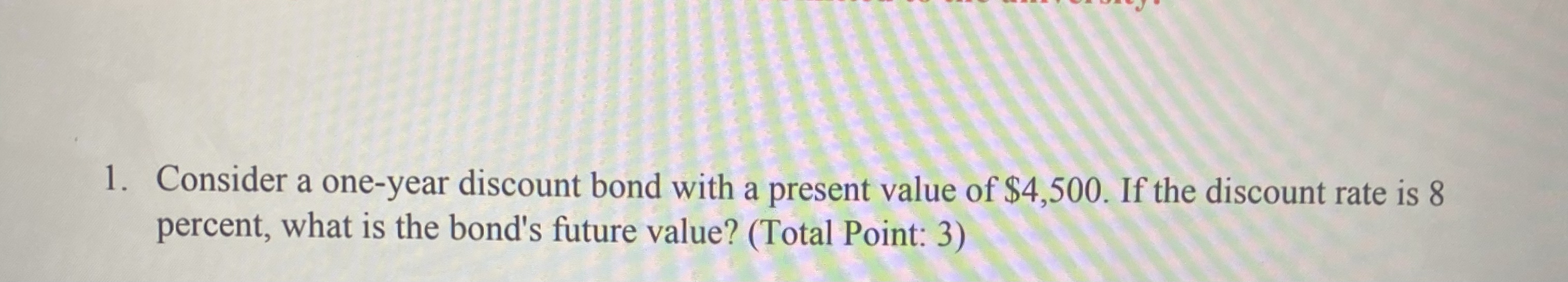 Solved Consider a one-year discount bond with a present | Chegg.com