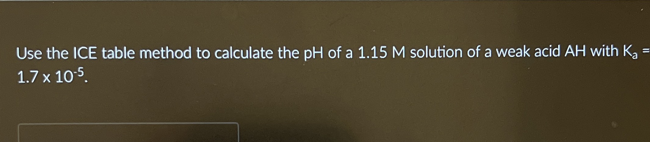 Solved Use the ICE table method to calculate the pH of a | Chegg.com